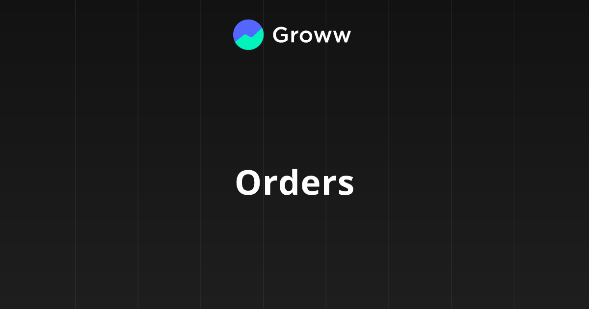 Orders - Groww API